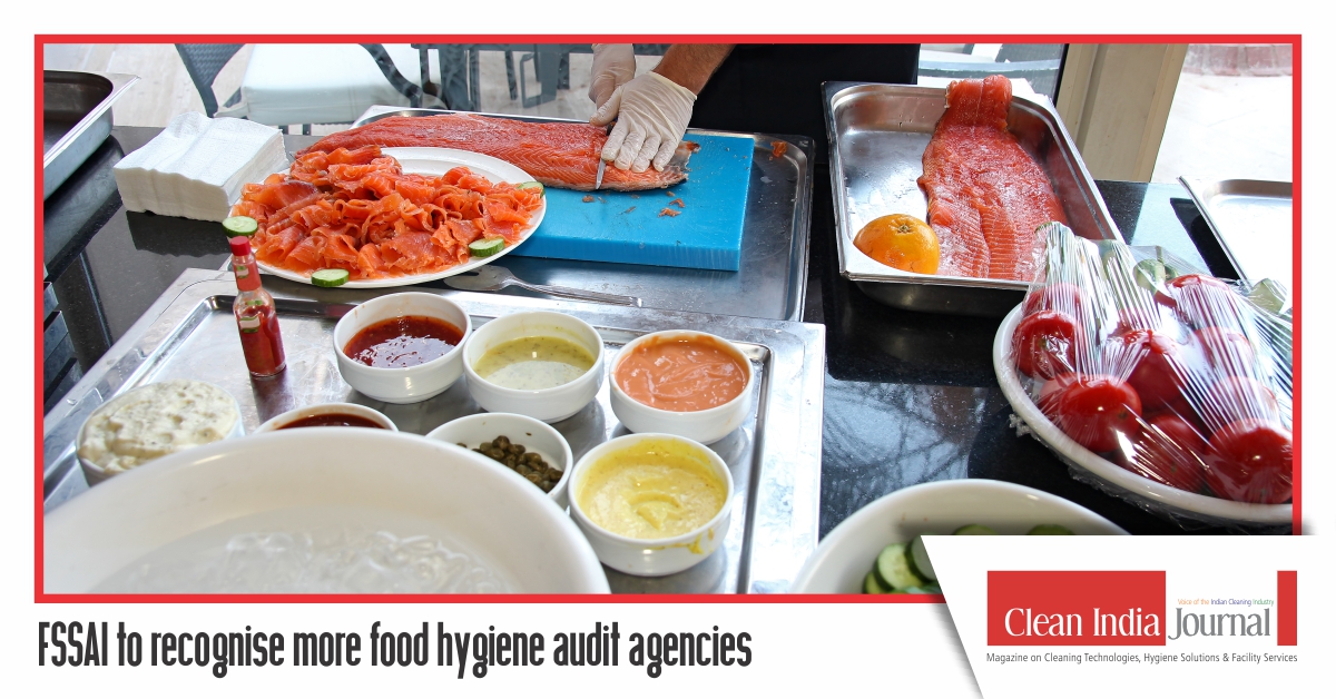 FSSAI to recognise more food hygiene audit agencies - Clean India Journal