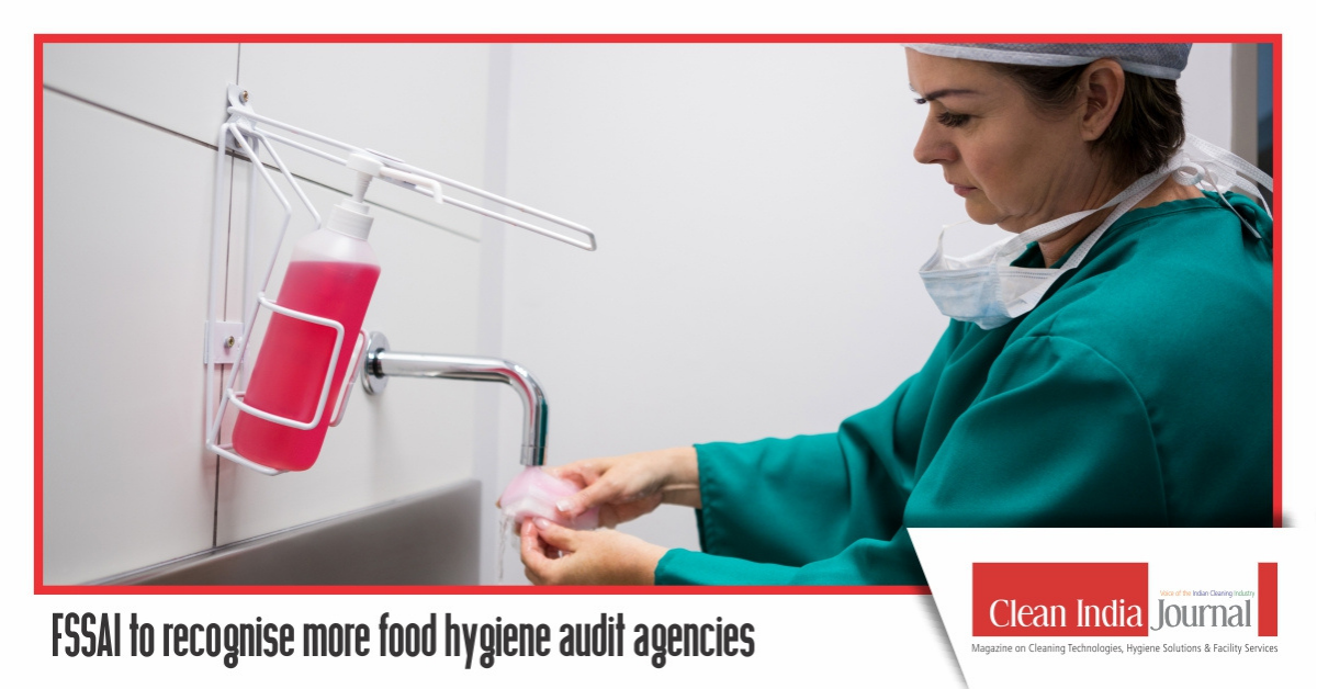 FSSAI to recognise more food hygiene audit agencies - Clean India Journal